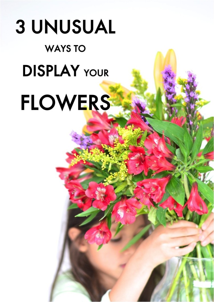 3 unusual ways to display your flowers - DIY home decor - Your DIY Family